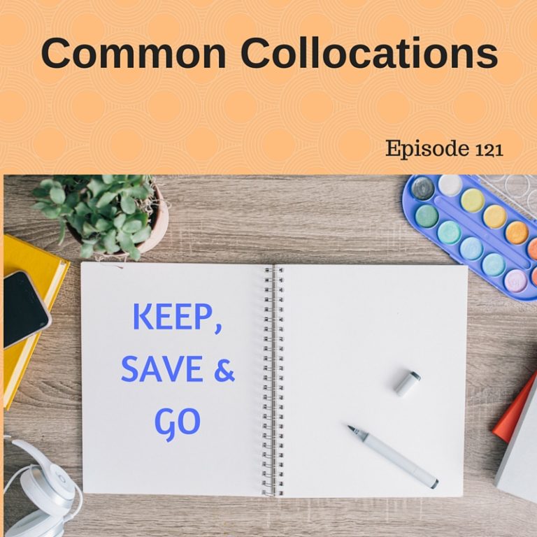 Common Collocations with KEEP, SAVE and GO – AIRC121 – Inglespodcast