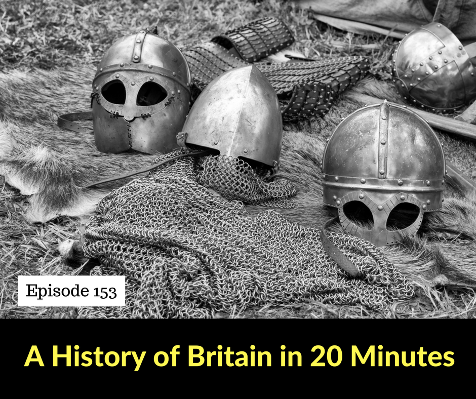 A History of Britain in 20 minutes – AIRC153 – Inglespodcast