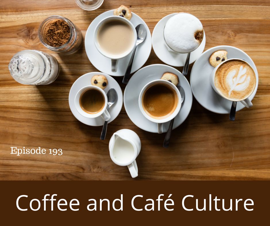 Coffee and Cafe Culture – AIRC193 – Inglespodcast