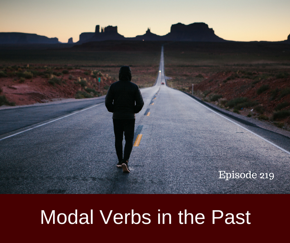 Modal Verbs in the Past – AIRC219 – Inglespodcast
